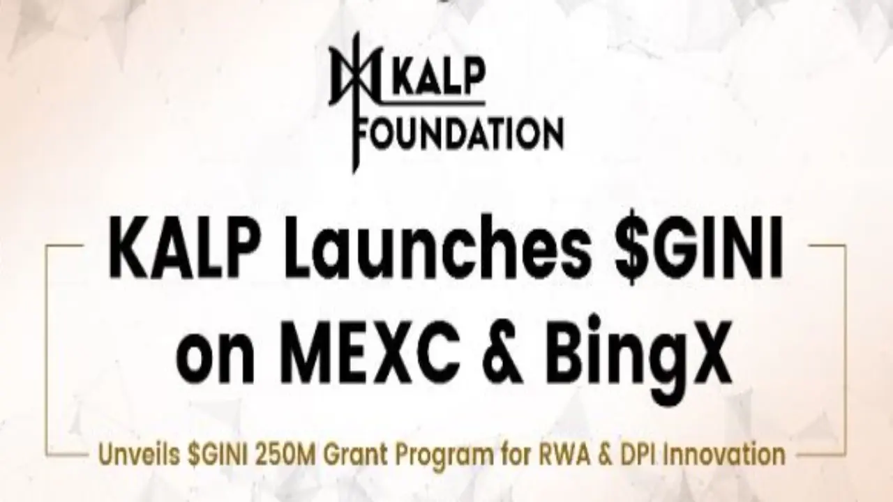 KALP Launches $GINI on MEXC & BingX, Unveils $GINI 250M Grant Program for RWA & DPI Innovation